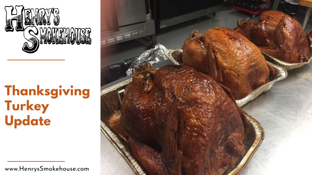 Thanksgiving Turkey Update | Henry's Smokehouse